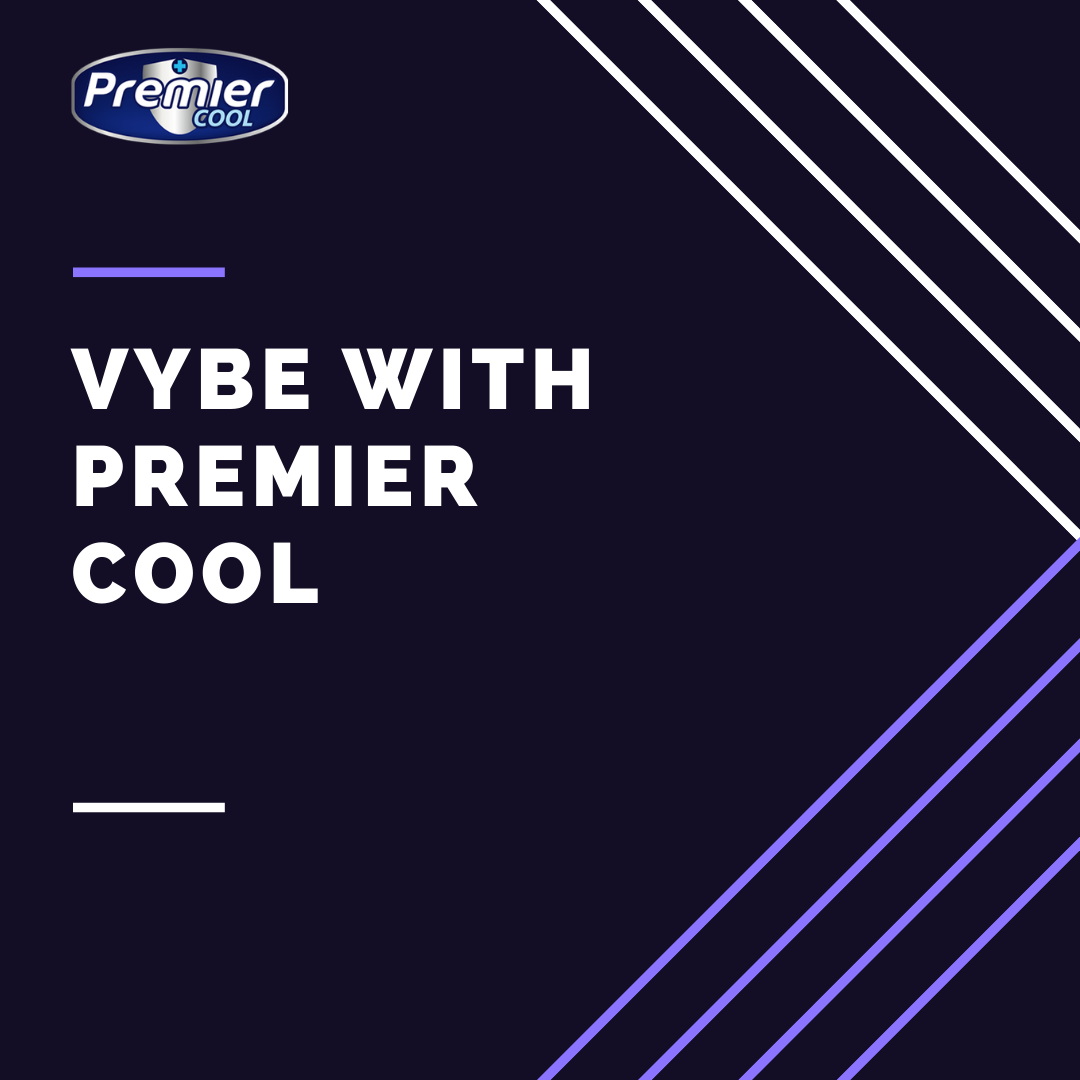 VYBE WITH PREMIER COOL - Premier Cool